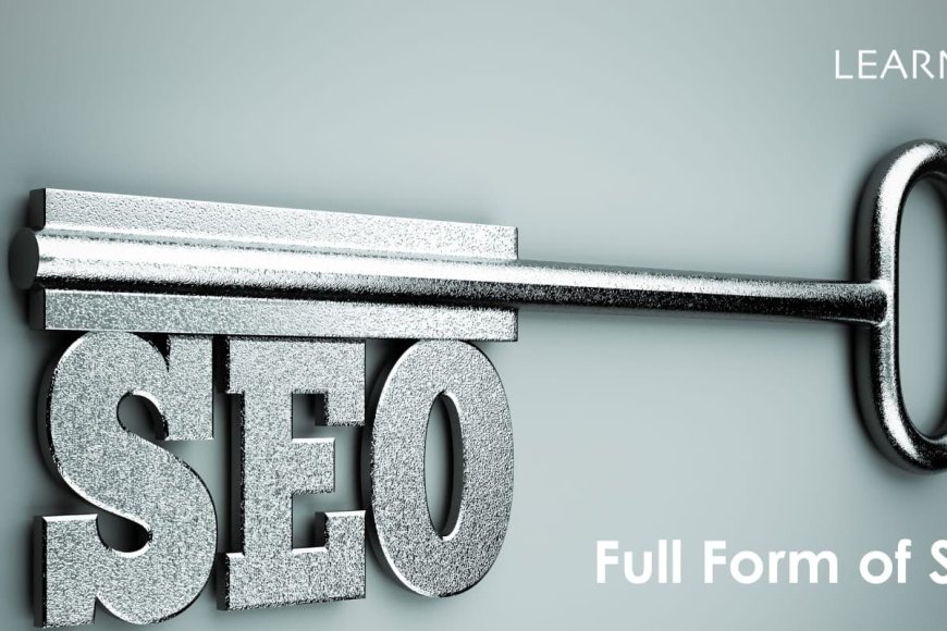 Breaking Down SEO: Understanding the Full Form of SEO - Knowledge at ...