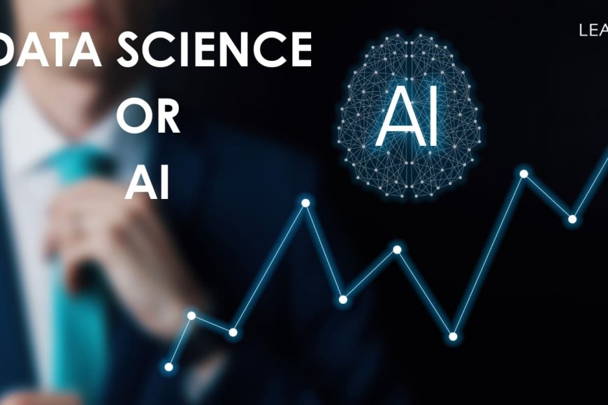 Data Science or AI which is better - Knowledge at Your Fingertips