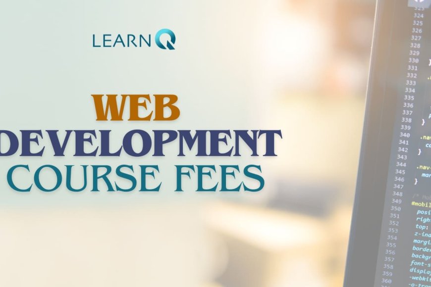 Web Development Course Fees - Knowledge at Your Fingertips